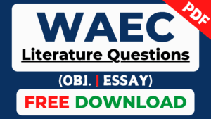 Free WAEC Literature Past Questions PDF (For GCE too)