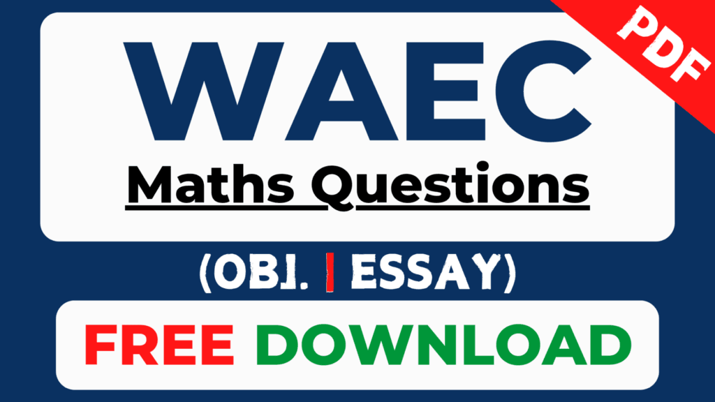 Free WAEC Mathematics Past Questions PDF (For GCE too)